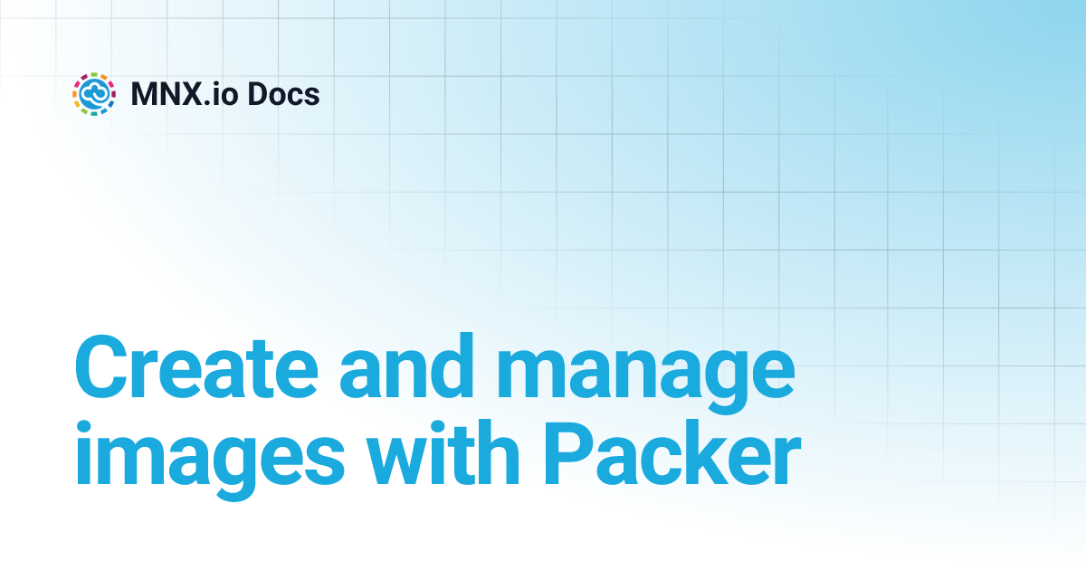 Create and manage images with Packer | MNX.io Docs
